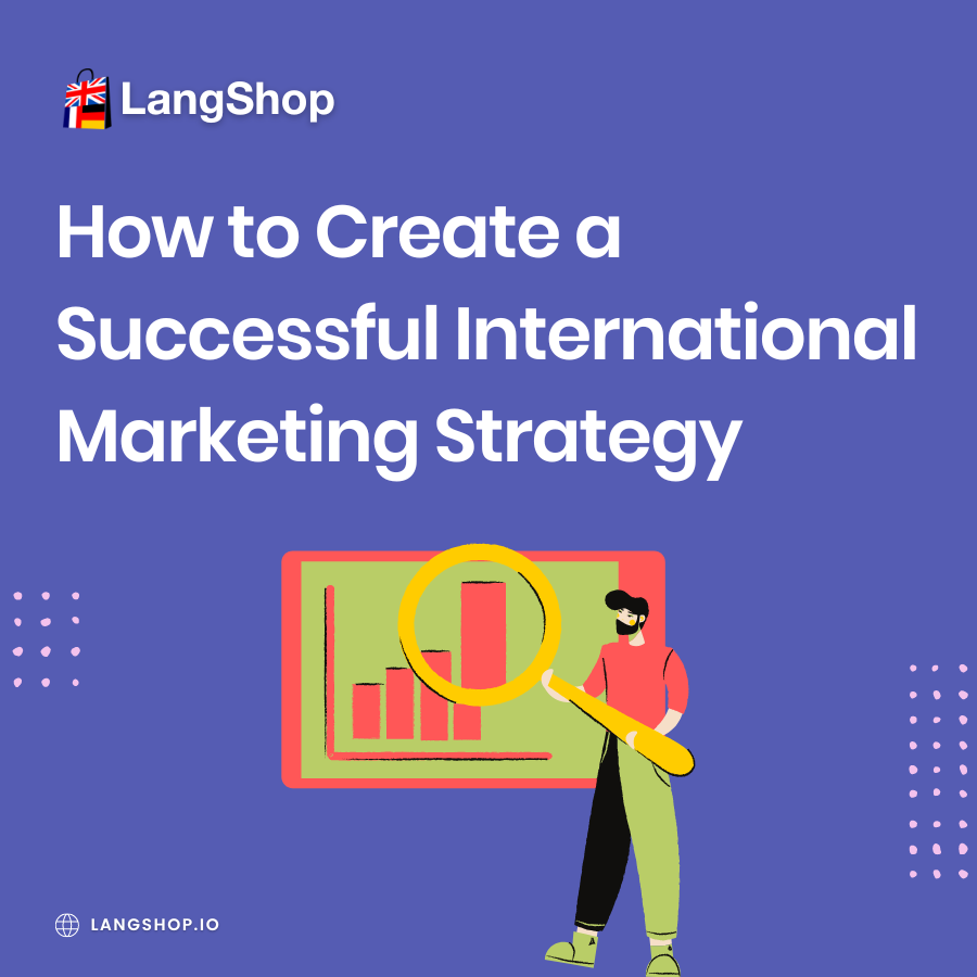 How to Create a Successful International Marketing Strategy