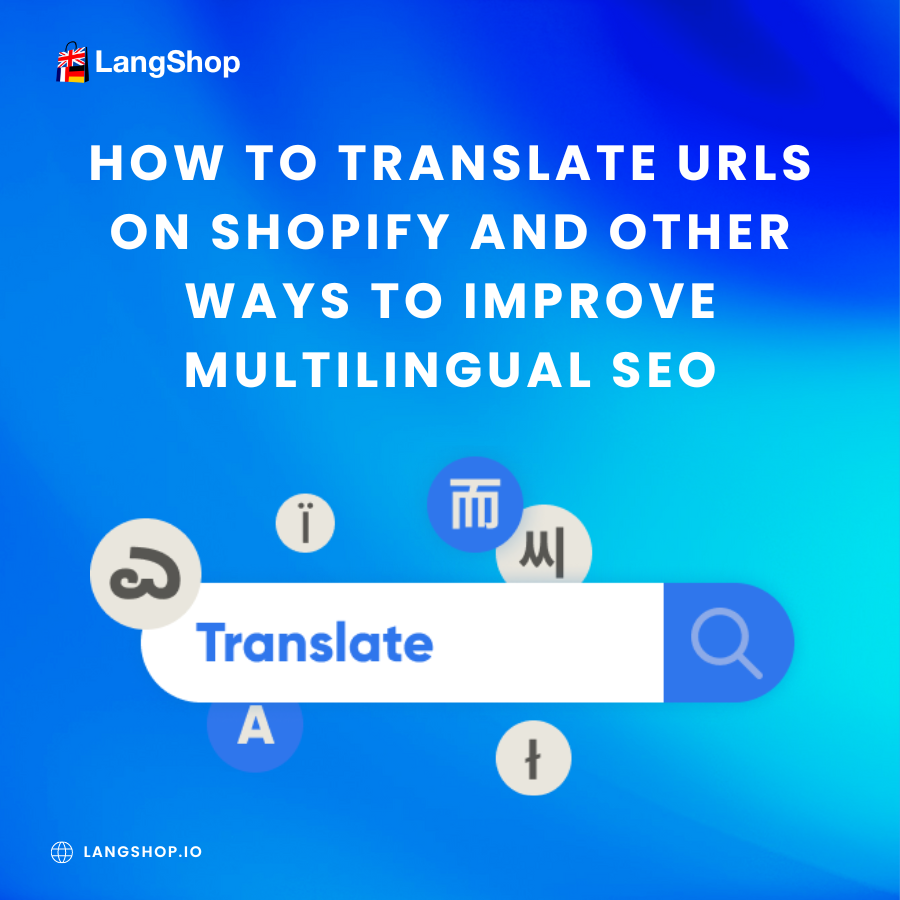 How to Translate URLs on Shopify And Other Ways to Improve Multilingual SEO